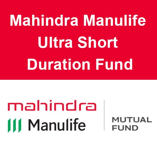 Mahindra Manulife Ultra Short Duration Fund